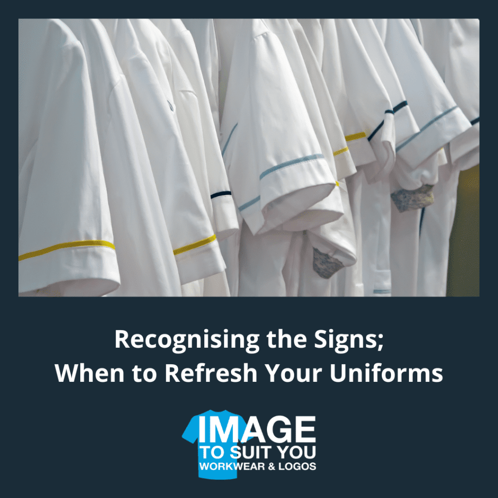 Recognising the Signs - When to Refresh Your Uniform | Image To Suit You